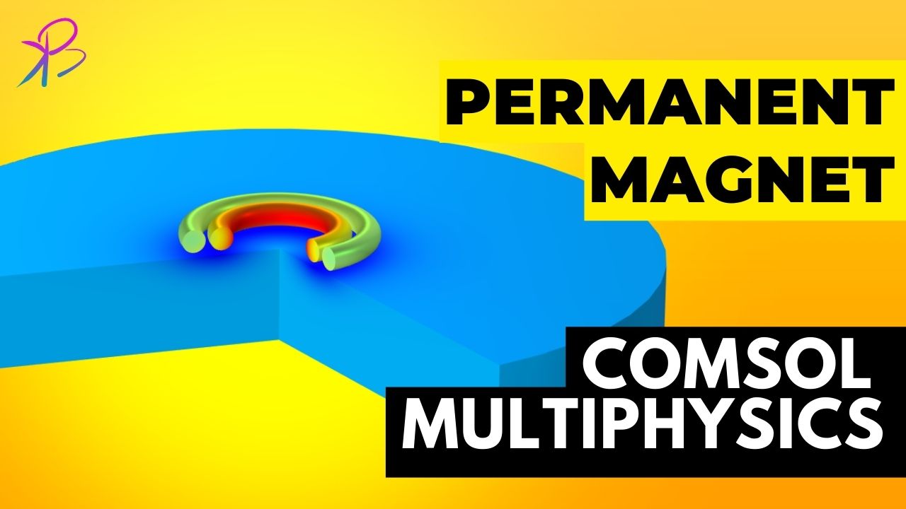 Permanent Magnet in COMSOL Multiphysics - Science and Technology