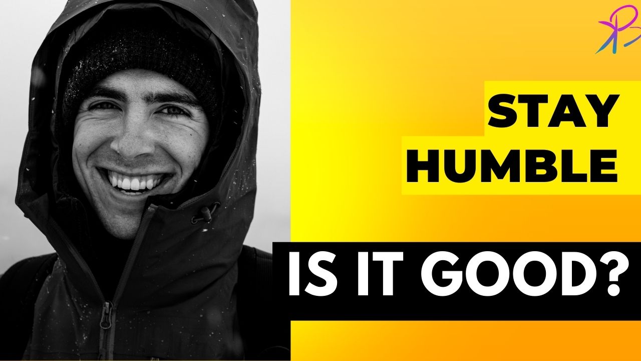 How to Stay Humble All the Time? And Is it Good? - Science and Technology