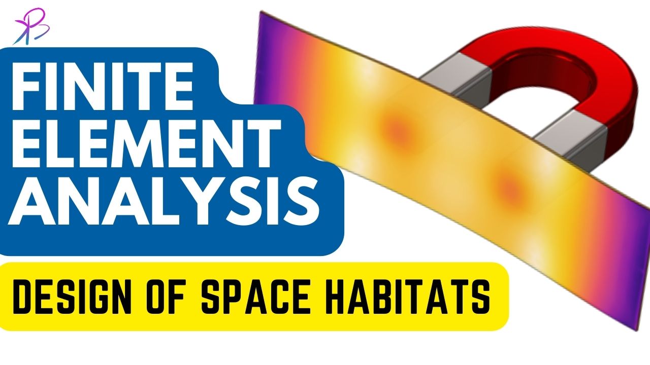 How Finite Element Analysis Assists In The Design Of Space Habitats