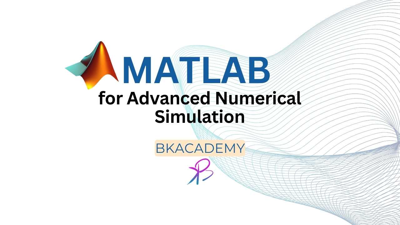 Matlab For Advanced Numerical Simulation Science And Technology