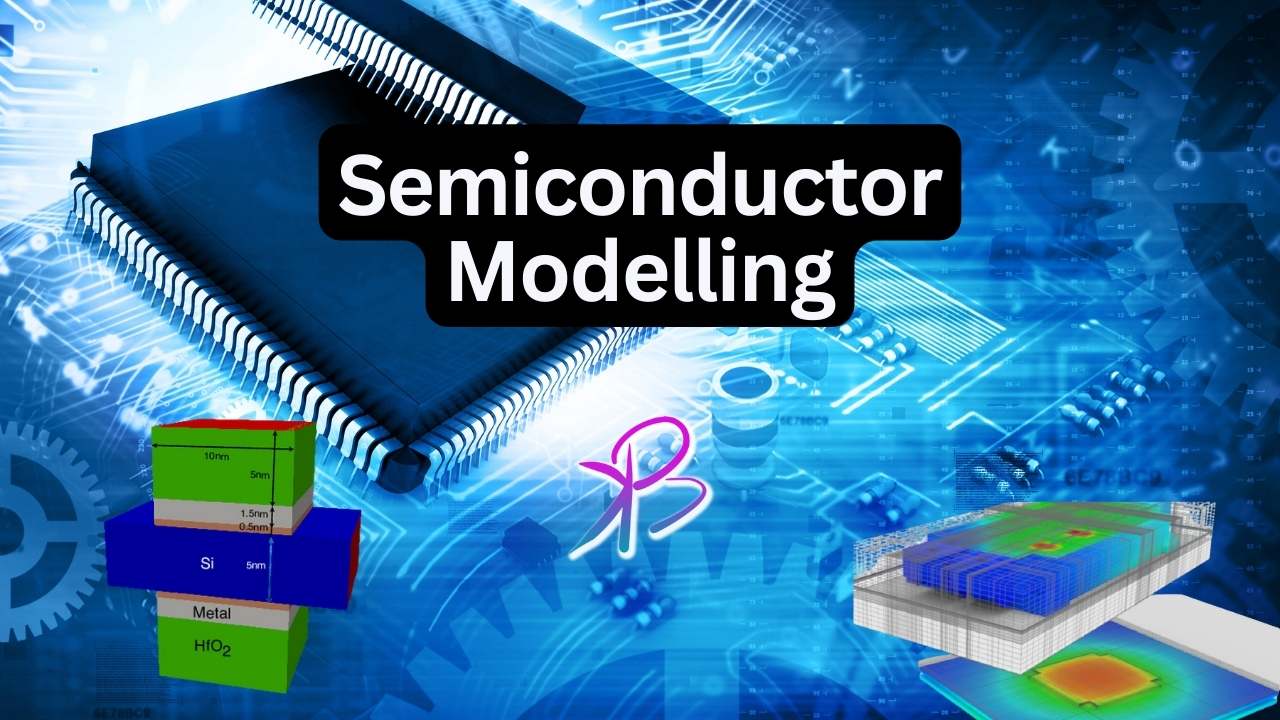 Semiconductor Modelling and opportunities - Science and Technology